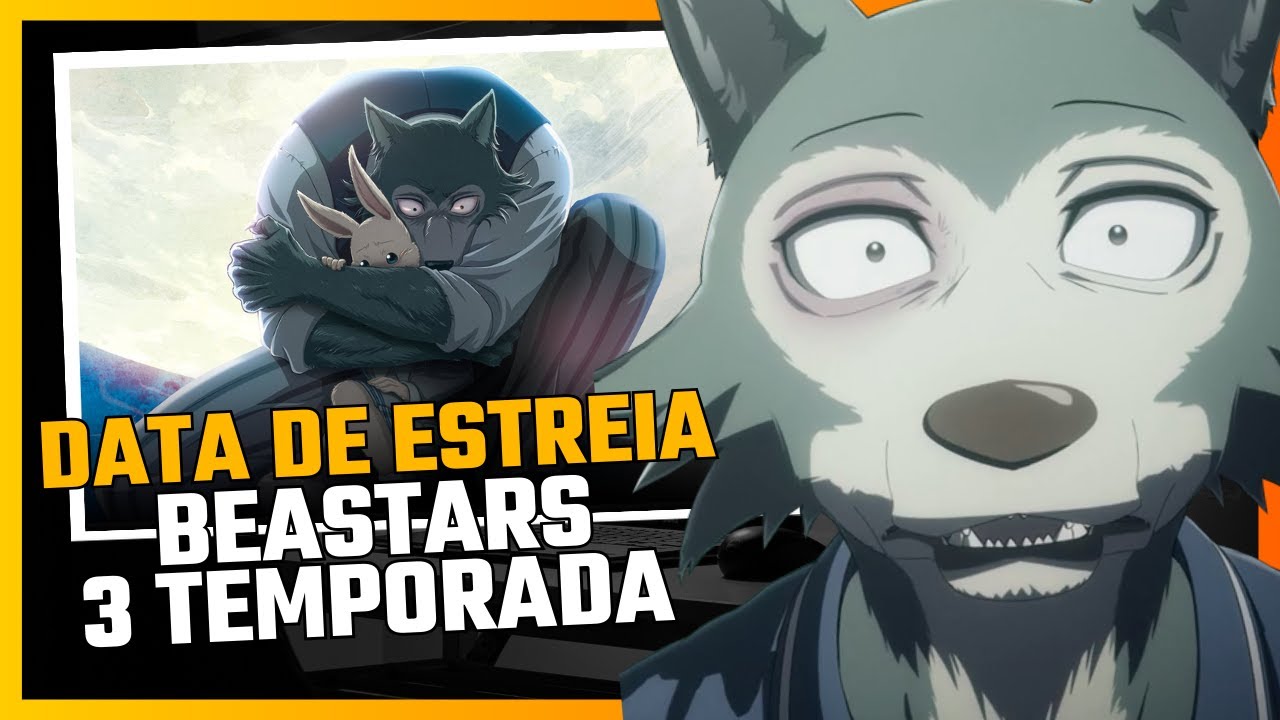 BEASTARS 3 TEMPORADA DATA DE LANÇAMENTO - Beastars 3 temporada trailer ...