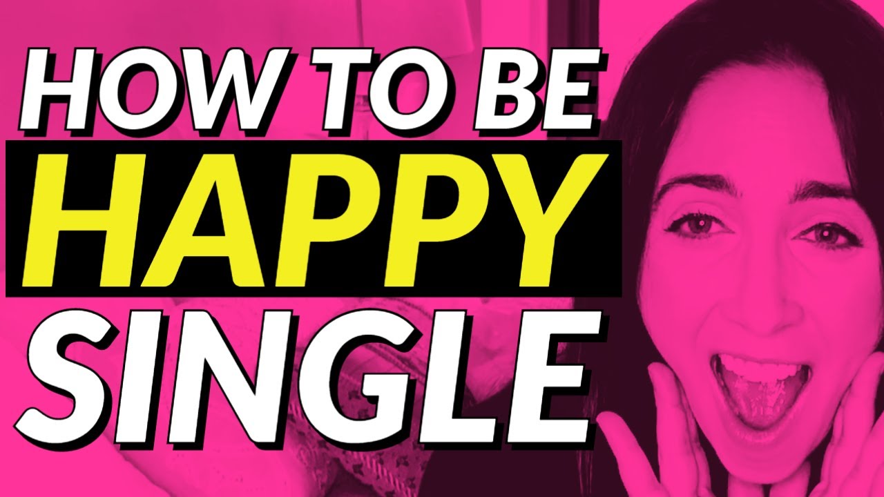 How To Be Happy Single 👸 How To Enjoy Being Single and Love Yourself ...