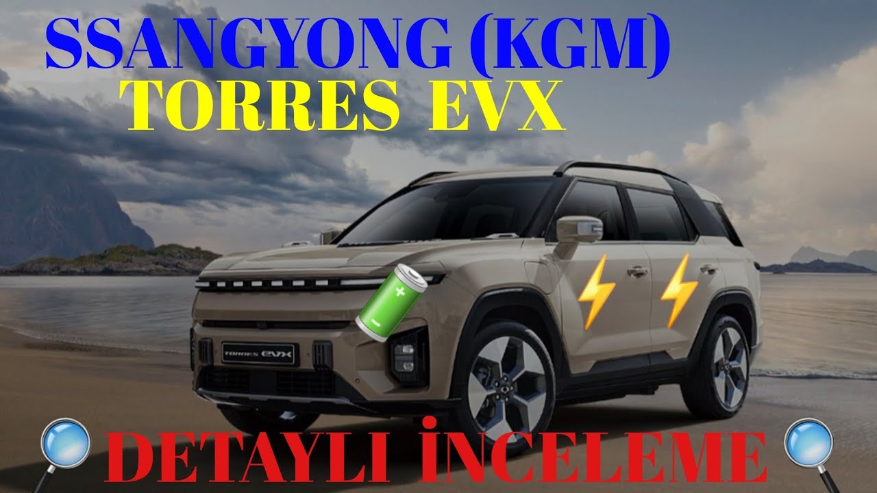 #SSANGYONG #KGM #TorresEVX İncelemesi: Elektrikli Dev SUV Hakkında Bilinmesi Gerekenler!!! 📢⚡️🔋🔎 ...