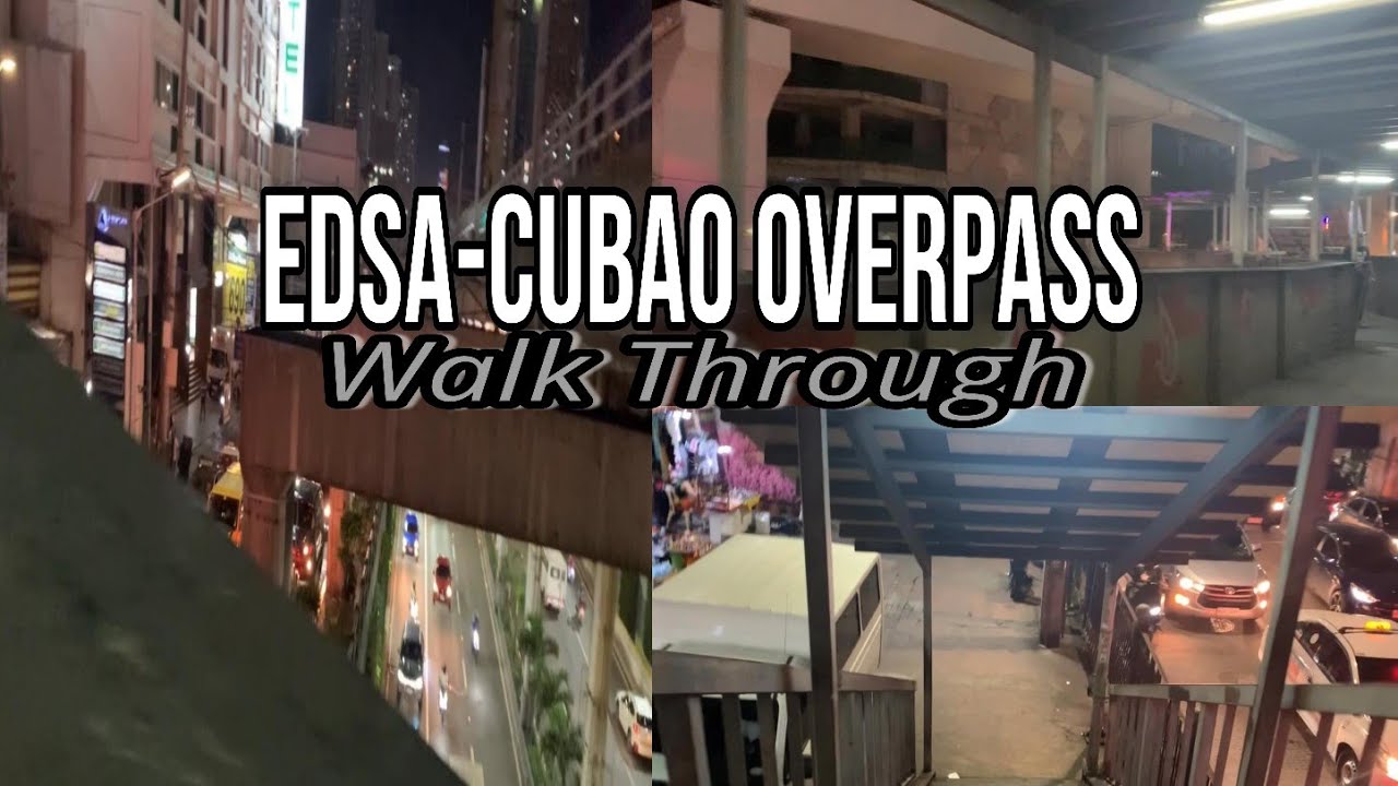 EDSA - CUBAO OVERPASS WALK THROUGH - YouTube