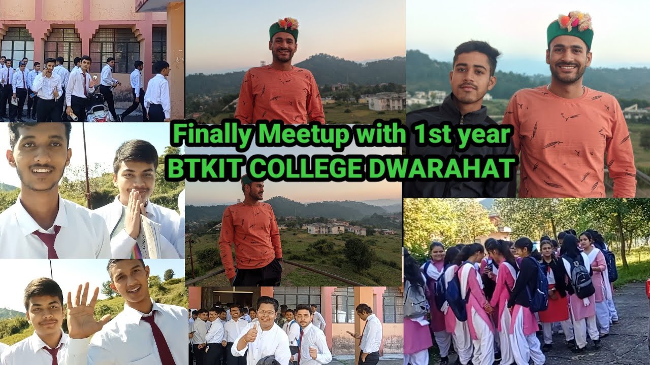 Finally Meet-up with 1st year ️ ️||btkit college dwarahat uttarakhand || #newvlog # ...