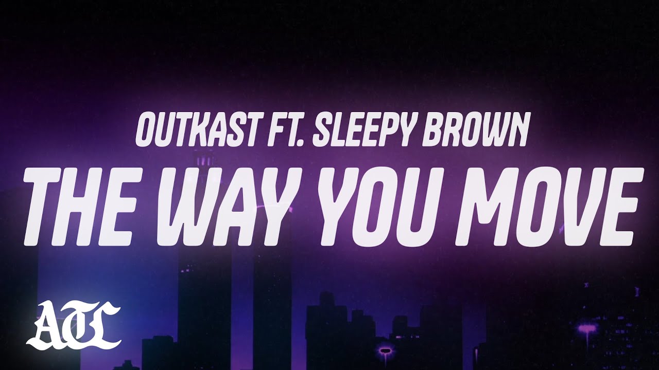 Outkast - The Way You Move (Lyrics) ft. Sleepy Brown - YouTube