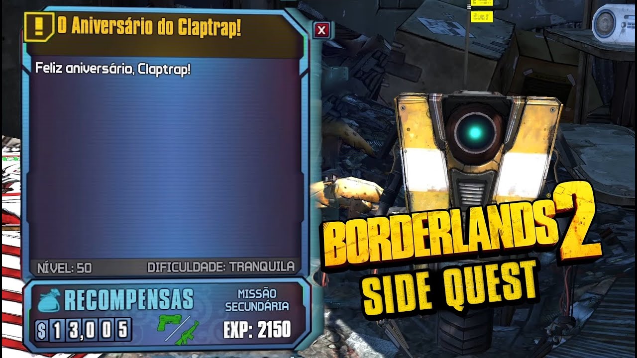 Borderlands 2 - Side Quest - O Aniversário do Claptrap! - Claptrap's ...