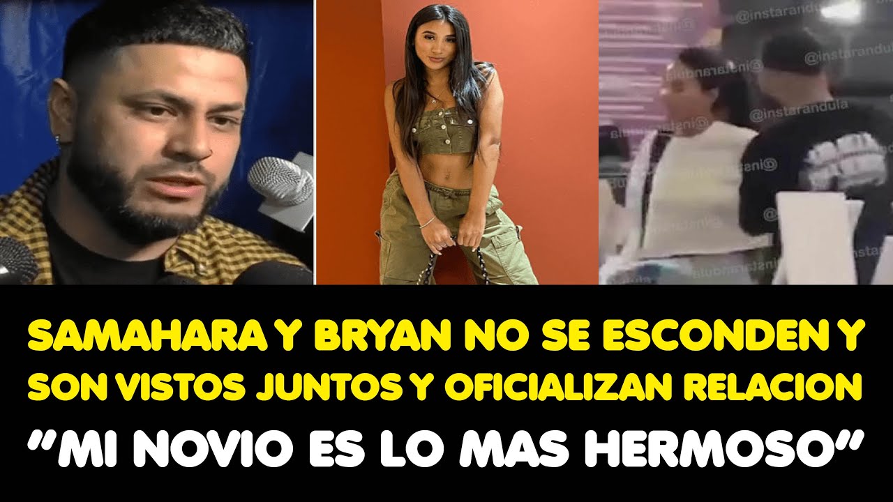 SAMARA Y BRYAN NO SE ESCONDEN Y SON VISTOS JUNTOS Y OFICIALIZAN ...