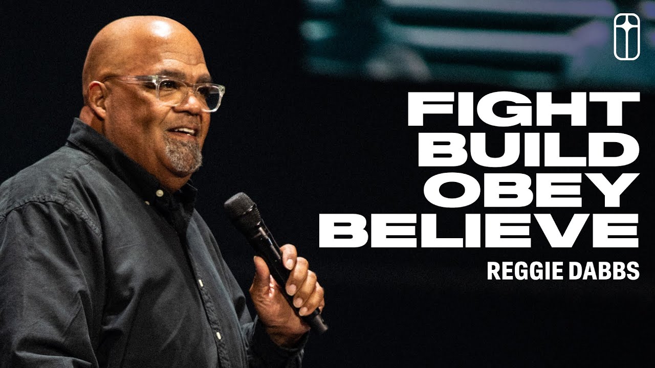 Fight Build Obey Believe | Reggie Dabbs - YouTube