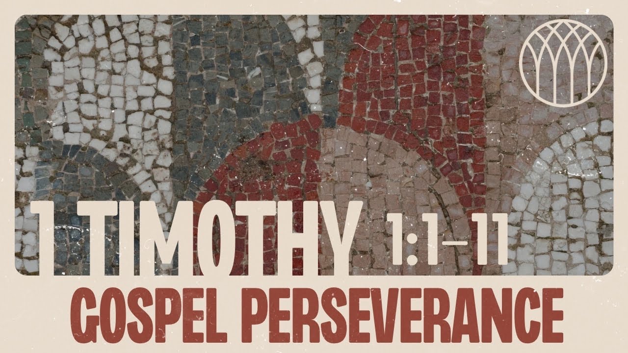 Gospel Perseverance || 1 Timothy 1:1-11 - YouTube