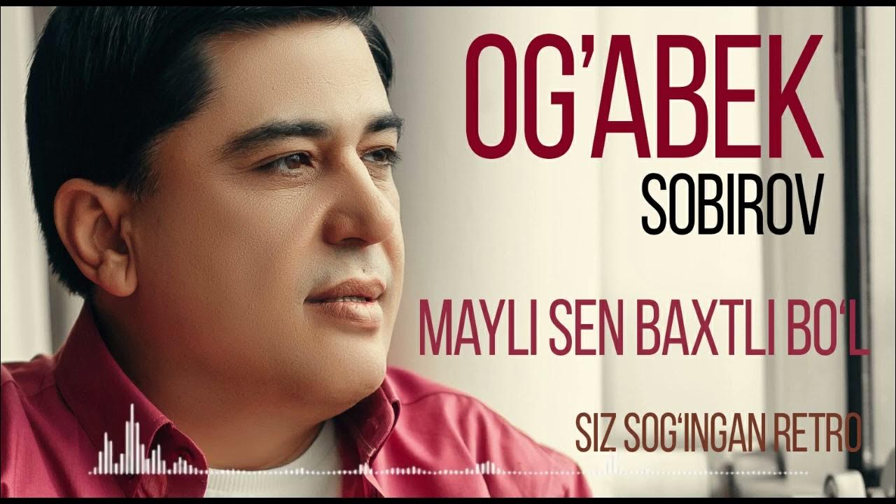 Og'abek Sobirov - Mayli sen baxtli bo'l. - YouTube