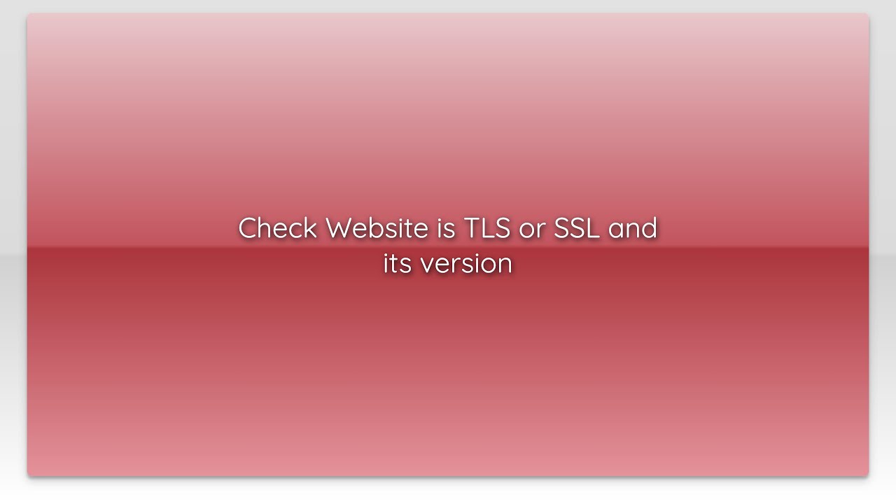 Check Website is TLS or SSL and its version - YouTube