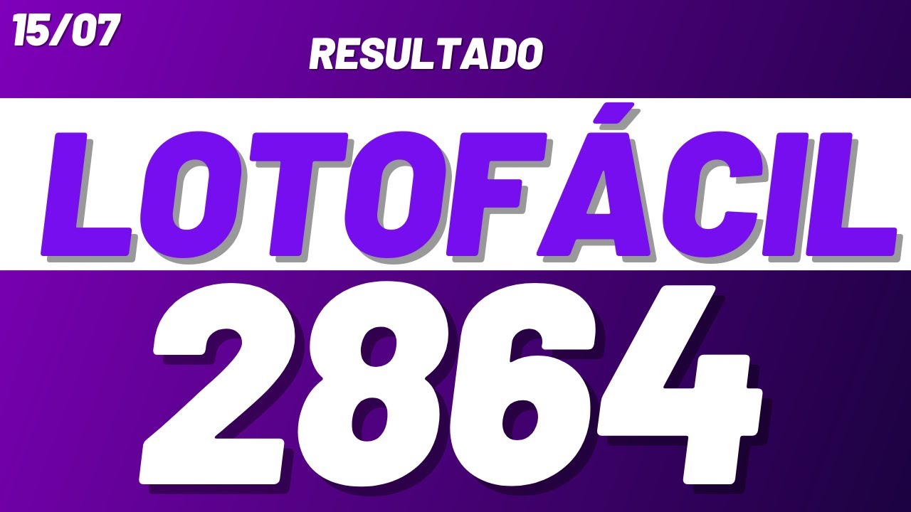 LOTOFÁCIL 2864 | Resultado da Lotofacil de Hoje 15/07 Concurso 2864 ...