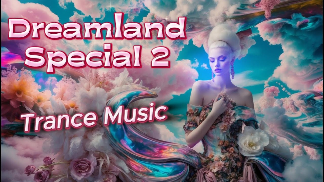 Dreamland..Special 2...EDM Music...Trance...Bass Music....Best Music ...