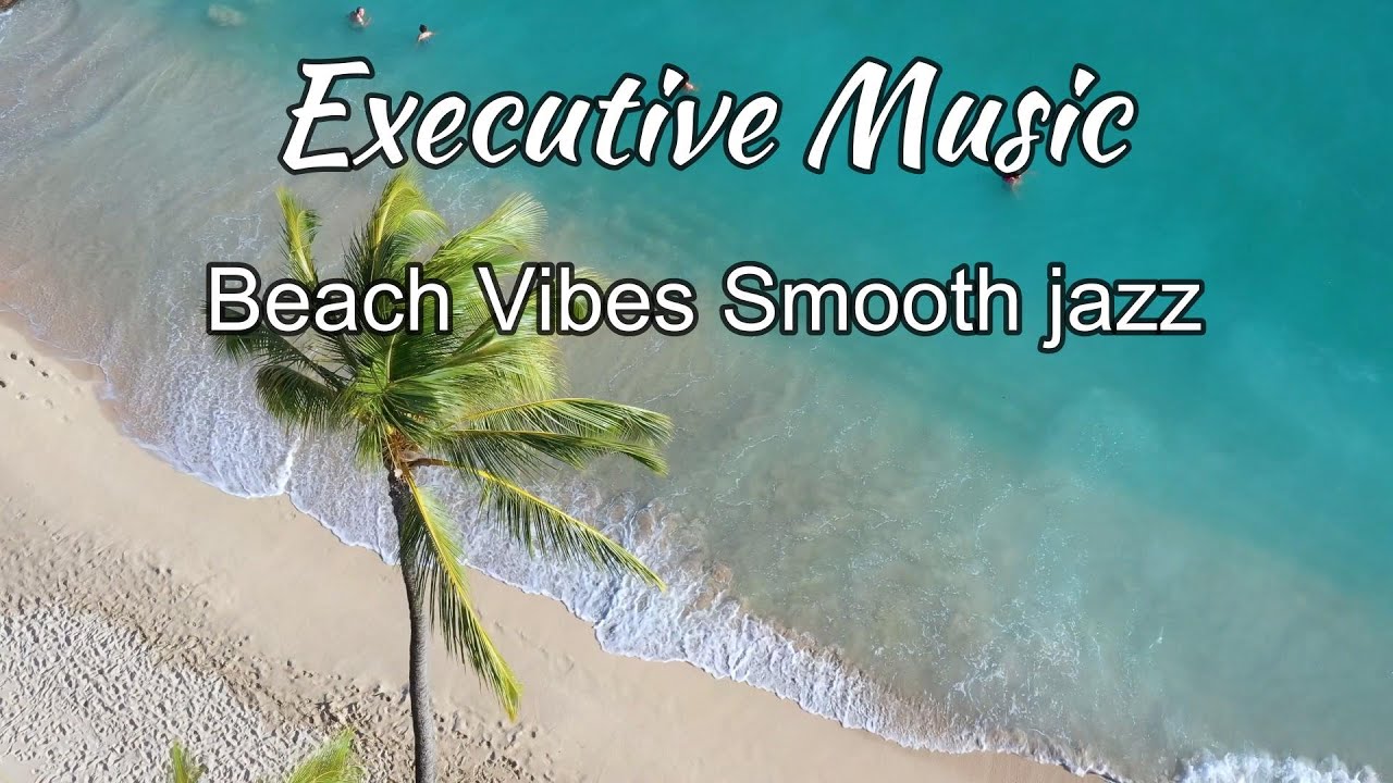 🎧Relaxing music for work & study_Beach Vibes Smooth jazz(Compilation ...