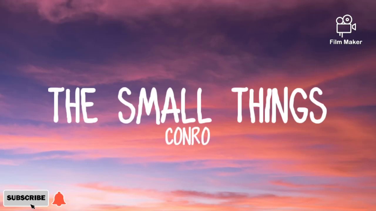 Conro - The Small Things (lyrics) - YouTube