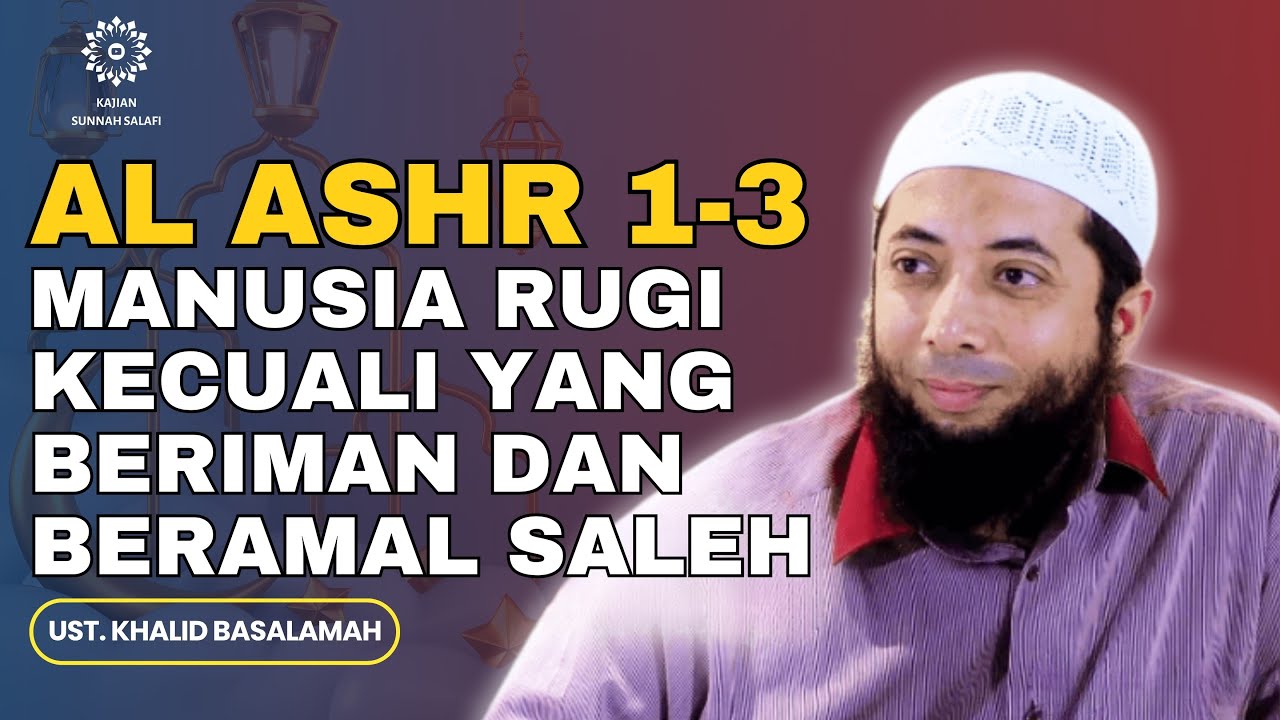 Surat Al Ashr 1-3, Manusia Rugi Kecuali yang Beriman dan Beramal Saleh ...