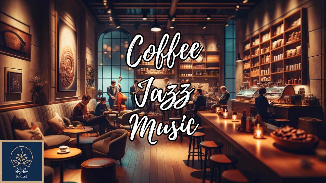 Relax Jazz Ambient Music and Coffee Melodies for Chill Vibes Chillout ...