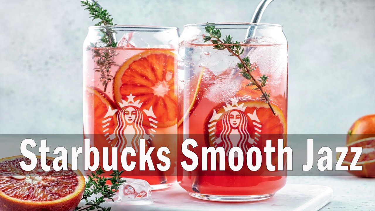Smooth Jazz Music - Positive Mood Starbucks Cafe Jazz & Bossa Nova ...