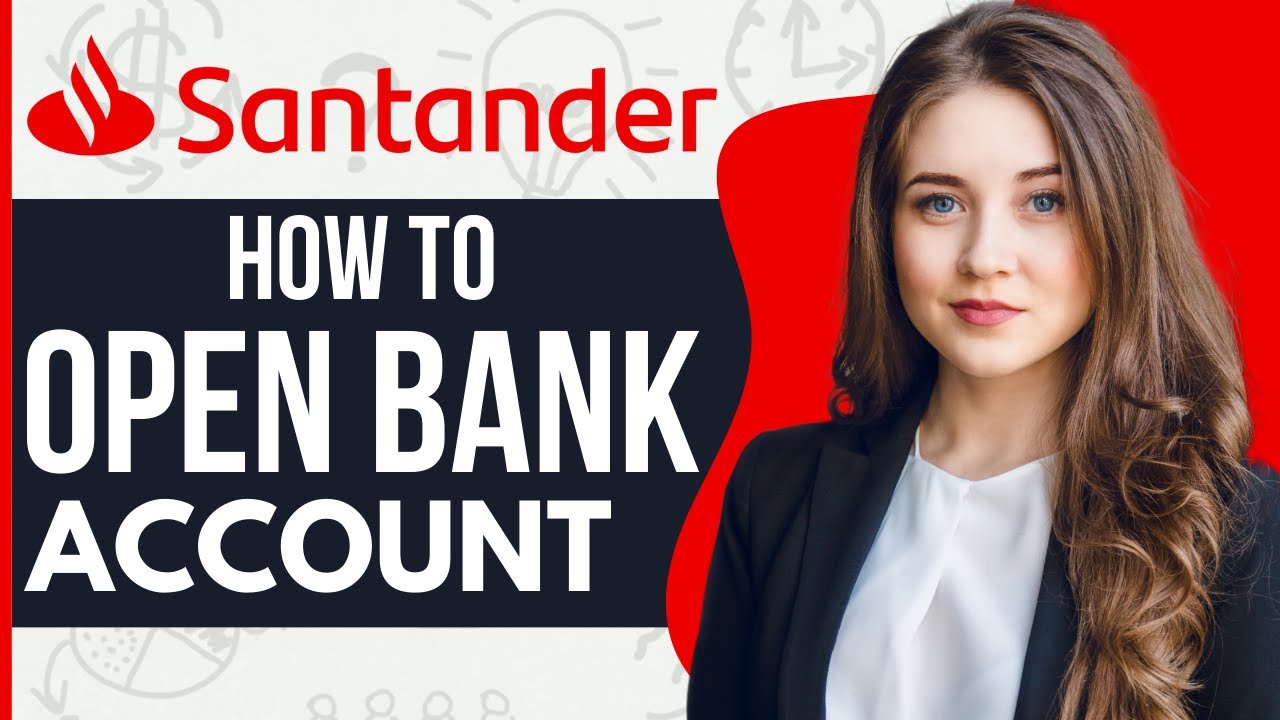 How To Open a Bank Account in Santander UK (2024) - YouTube