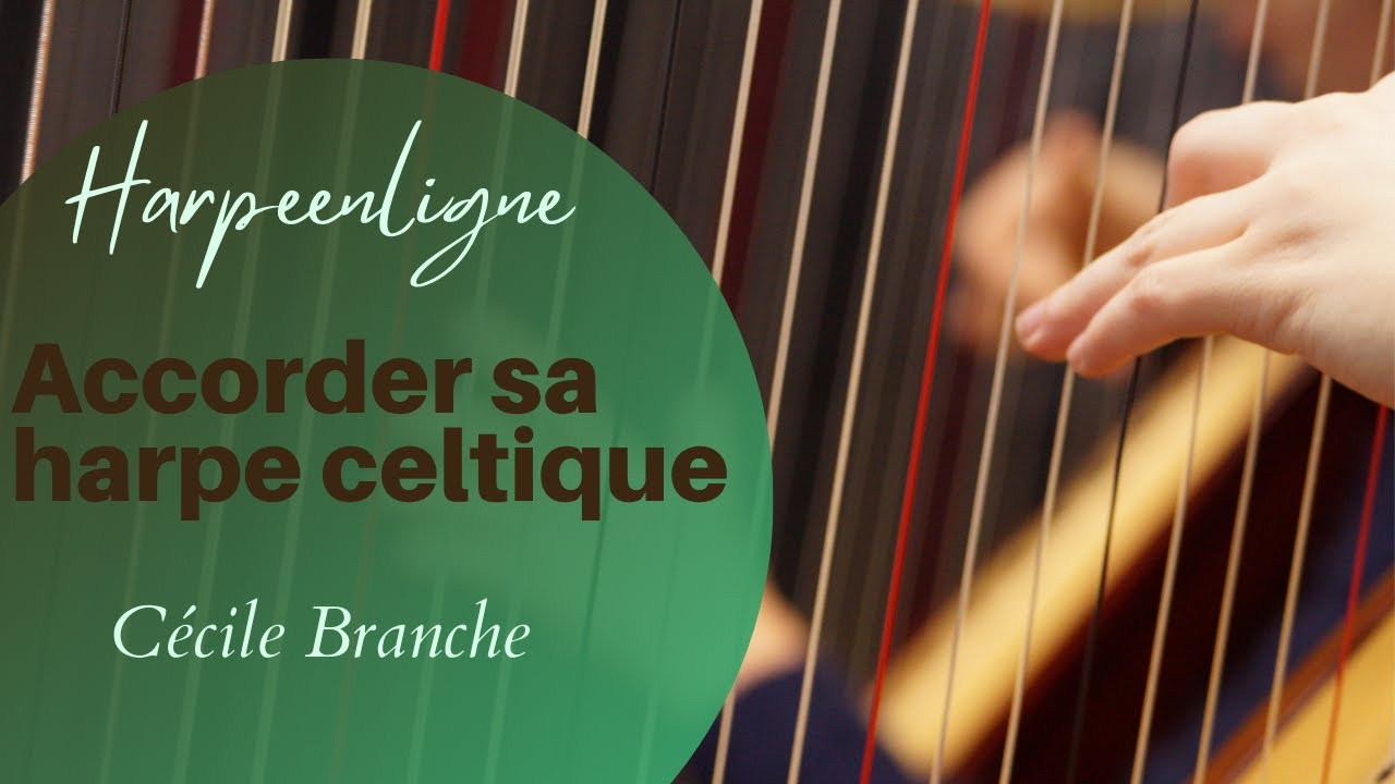 Accorder sa harpe - Harpeenligne.com - Cécile Branche - YouTube