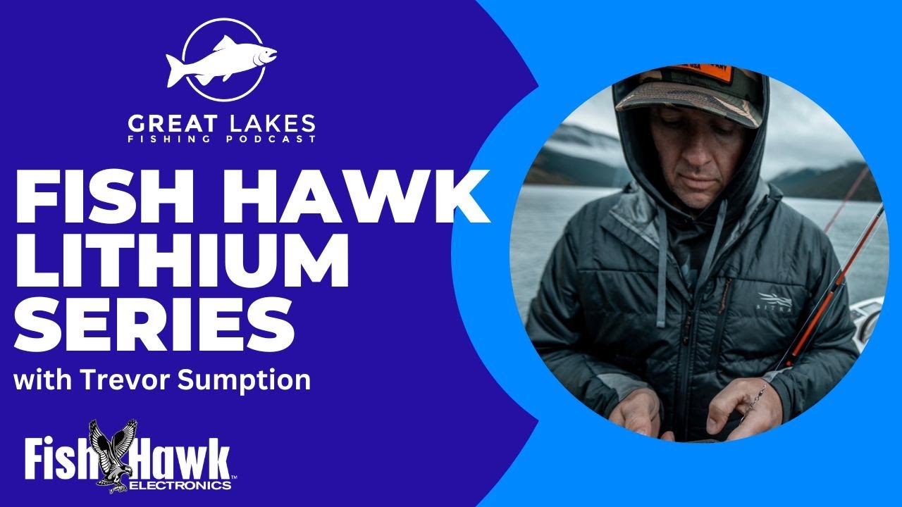 Fish Hawk Electronics Lithium Series with Trevor Sumption - Great Lakes ...