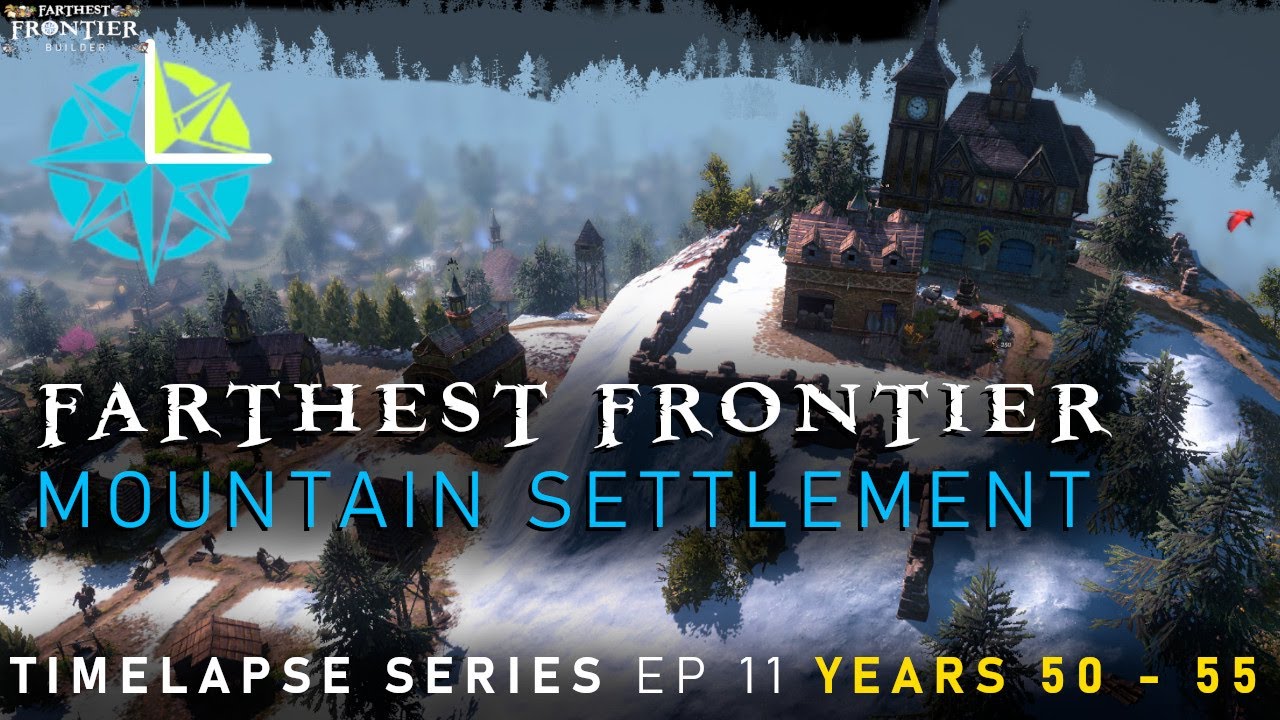 Farthest Frontier Builder Episode 11 (Years 50 - 55) Malcaifa - Mountain Settlement Timelapse ...