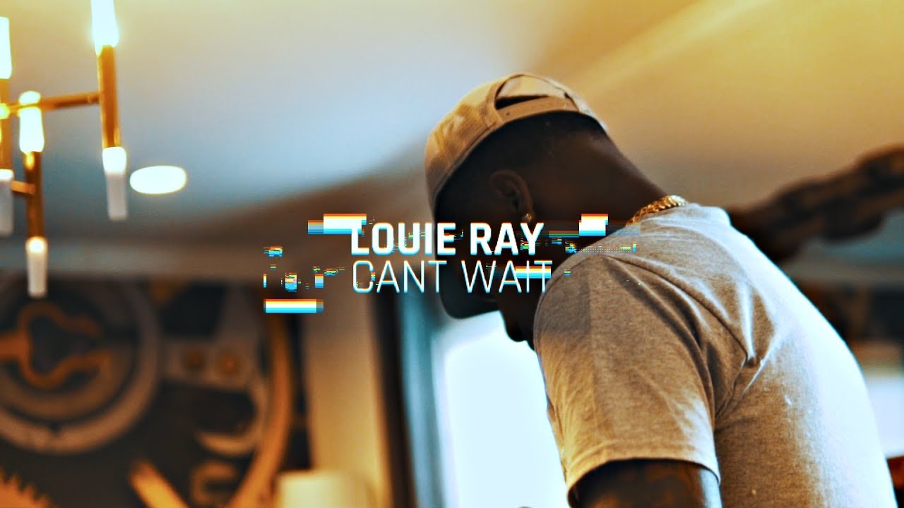 Louie Ray - Cant Wait (Official Video) - YouTube