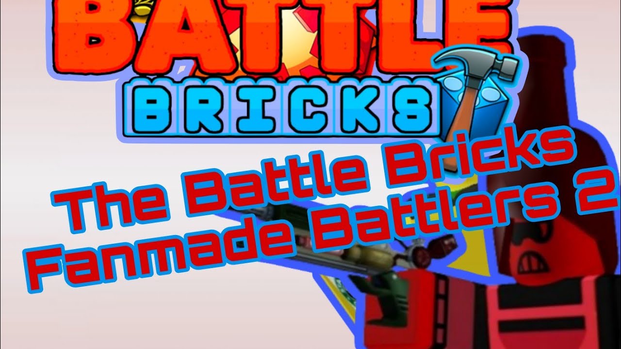 The Battle Bricks - Fanmade Battlers 2 - Part 1 - YouTube