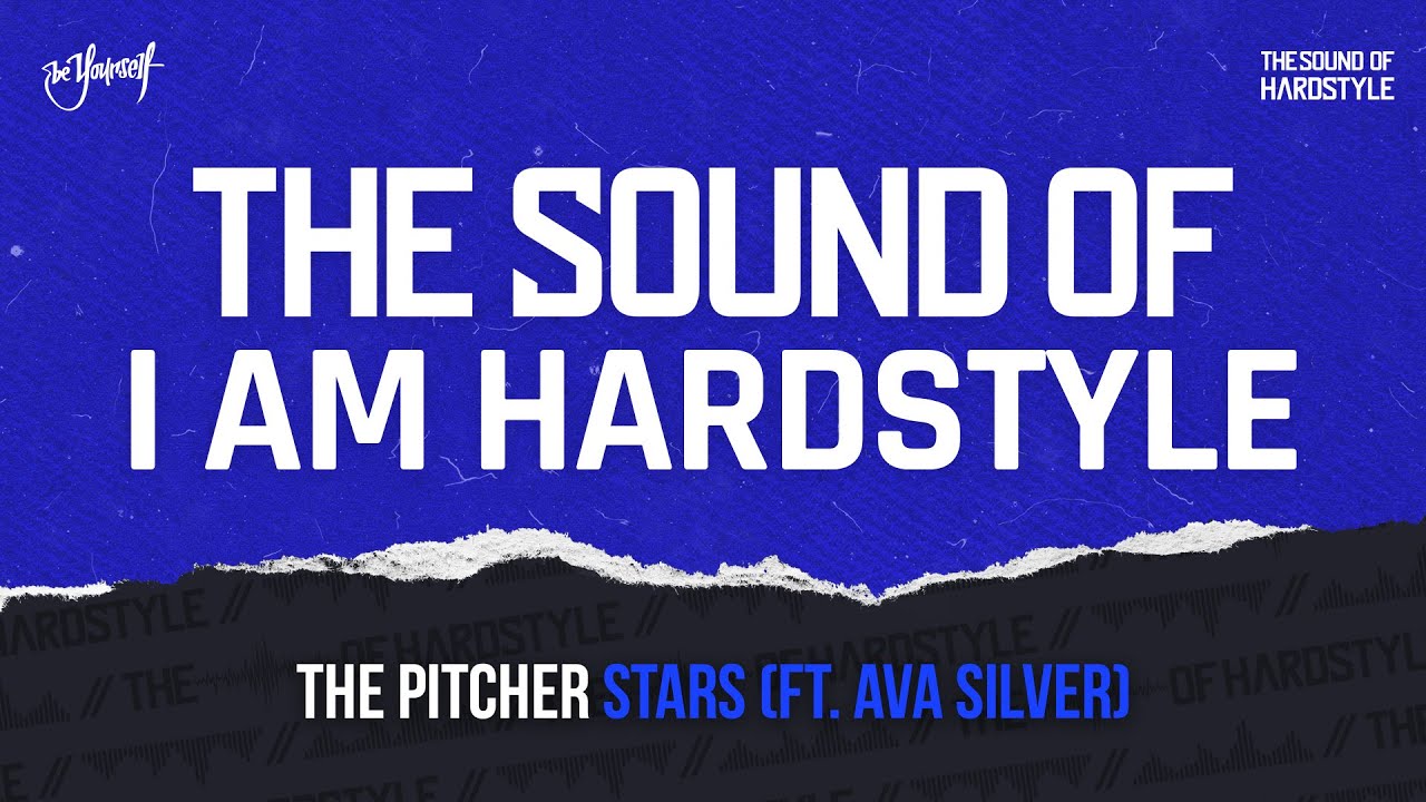 The Pitcher - Stars (feat. Ava Silver) | The Sound of I AM HARDSTYLE ...