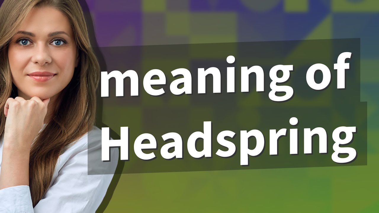 Headspring | meaning of Headspring - YouTube