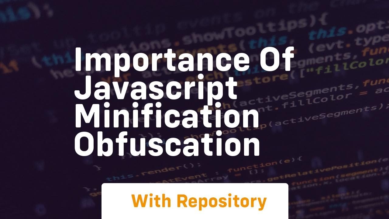 Importance of javascript minification obfuscation - YouTube