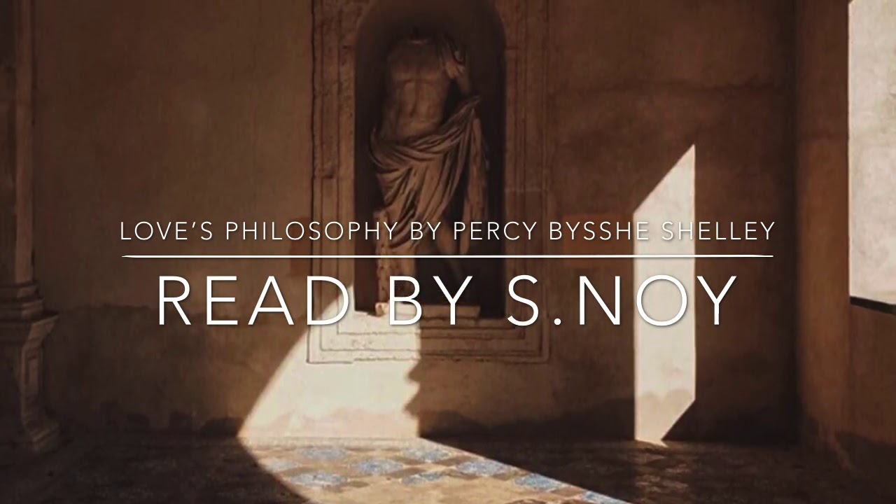Love’s Philosophy By Percy Bysshe Shelley | Read By S.NOY - YouTube
