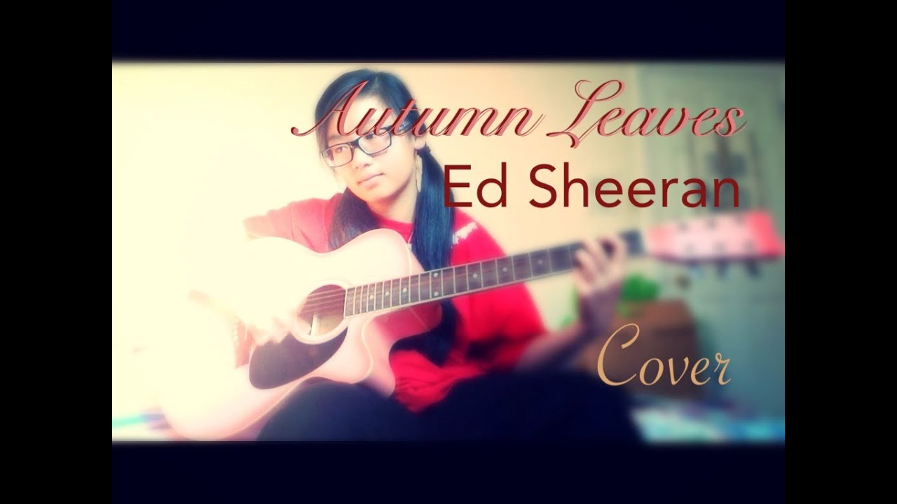 Autumn Leaves - Ed Sheeran - Cover - YouTube