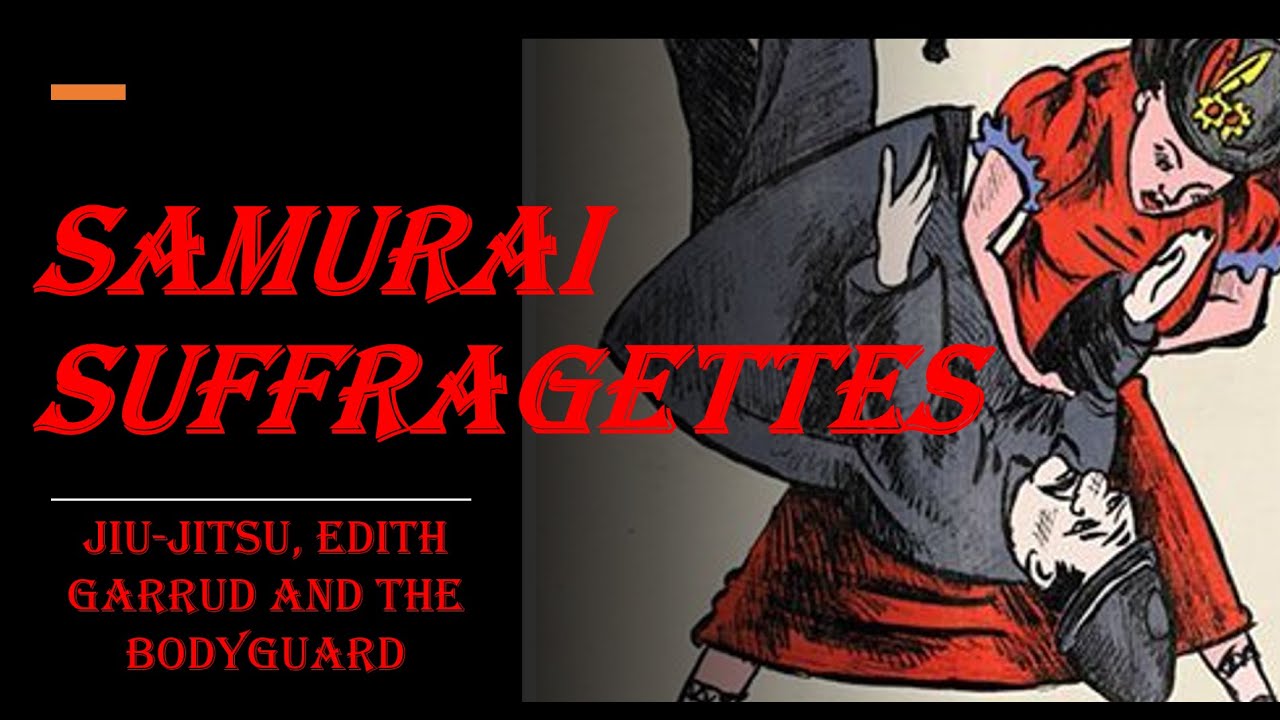 Samurai Suffragettes - Jiu-Jitsu, Edith Garrud and The Bodyguard - YouTube
