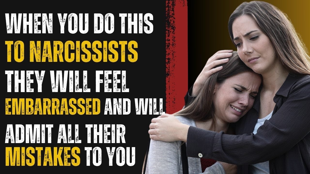 When You Do This To Narcissists, They Will Feel Embarrassed And Will Admit All Their Mistakes To ...