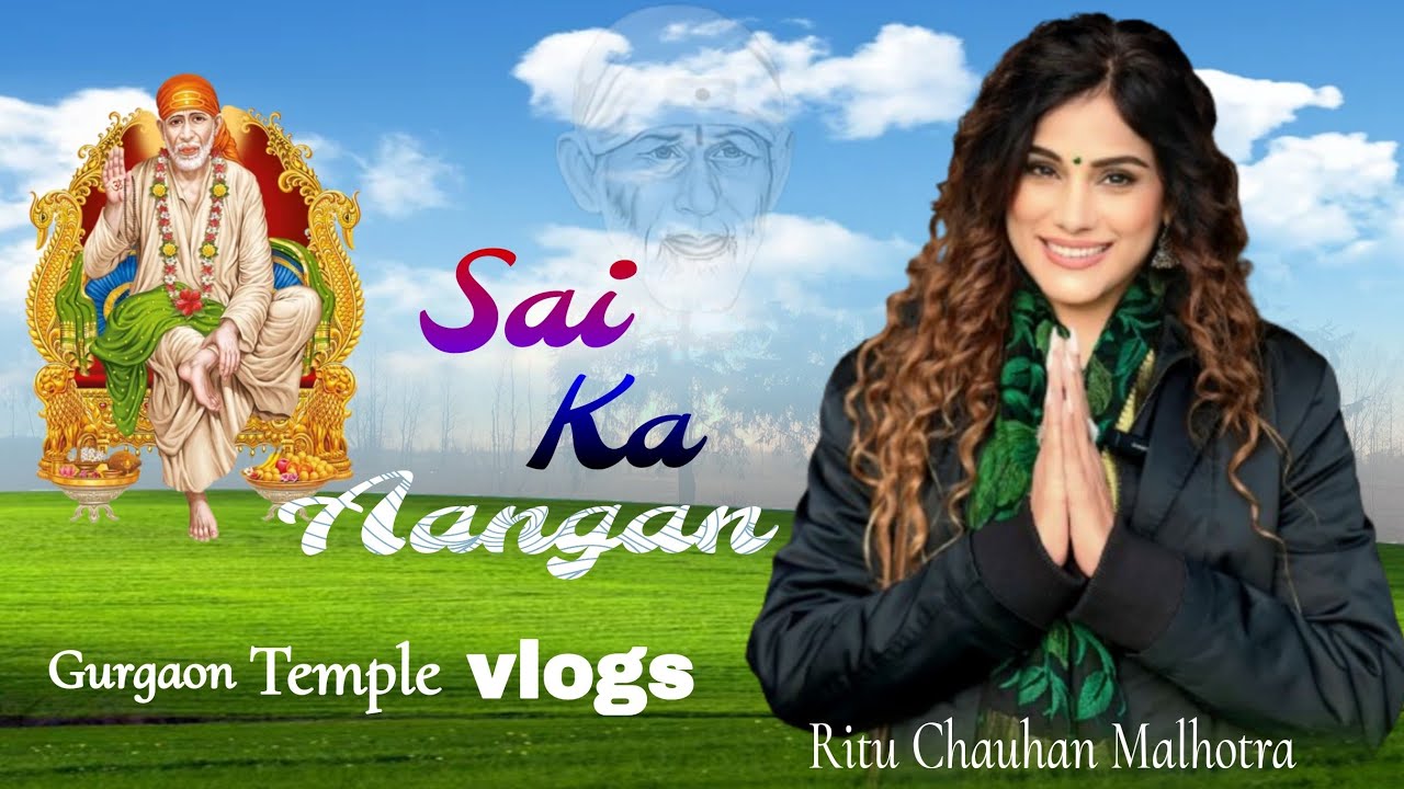 Sai Ka Aangan Temple Gurgaon | Ritu Chauhan Malhotra Blogs | Delhi ...