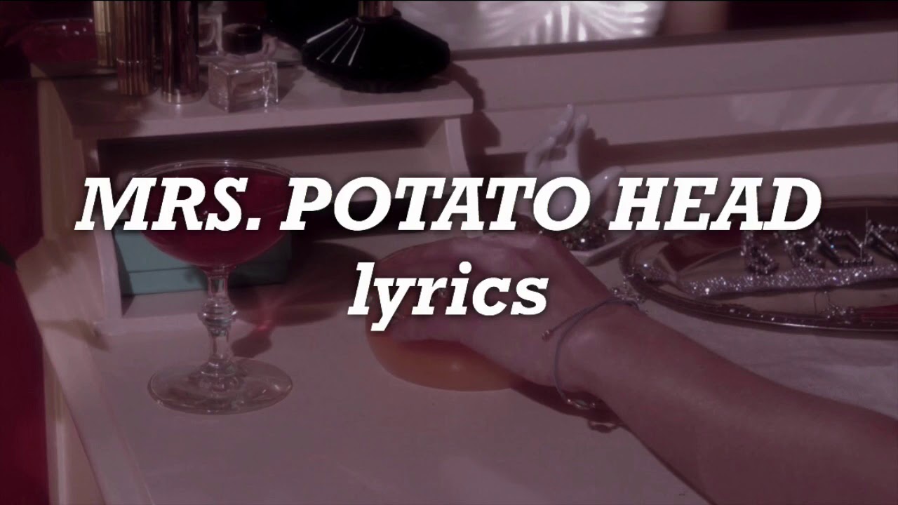 Melanie Martinez Mrs Potato Head Lyrics Youtube