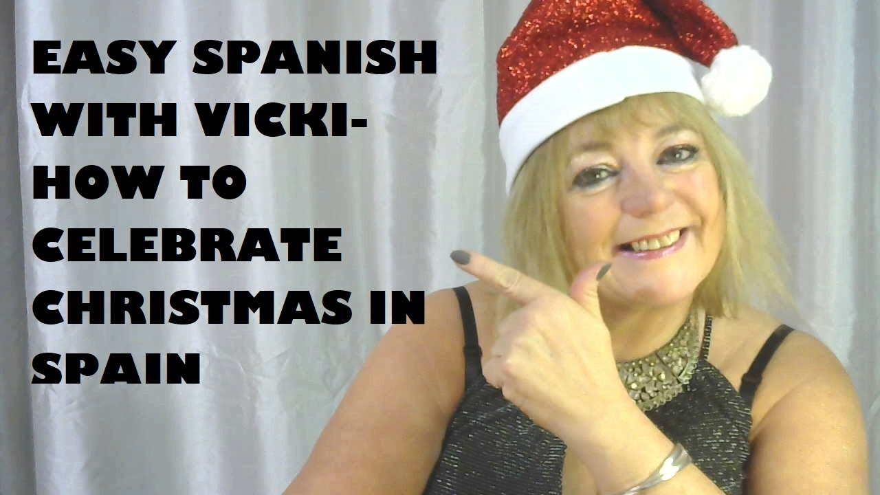 Easy Spanish with Vicki - How to Celebrate Christmas in Spain - YouTube