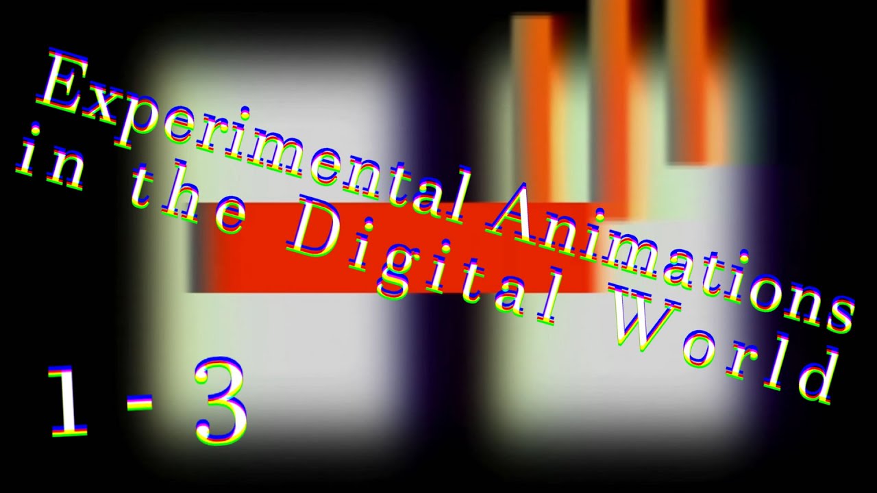 Experimental Animations in the Digital World (1 - 3) - YouTube