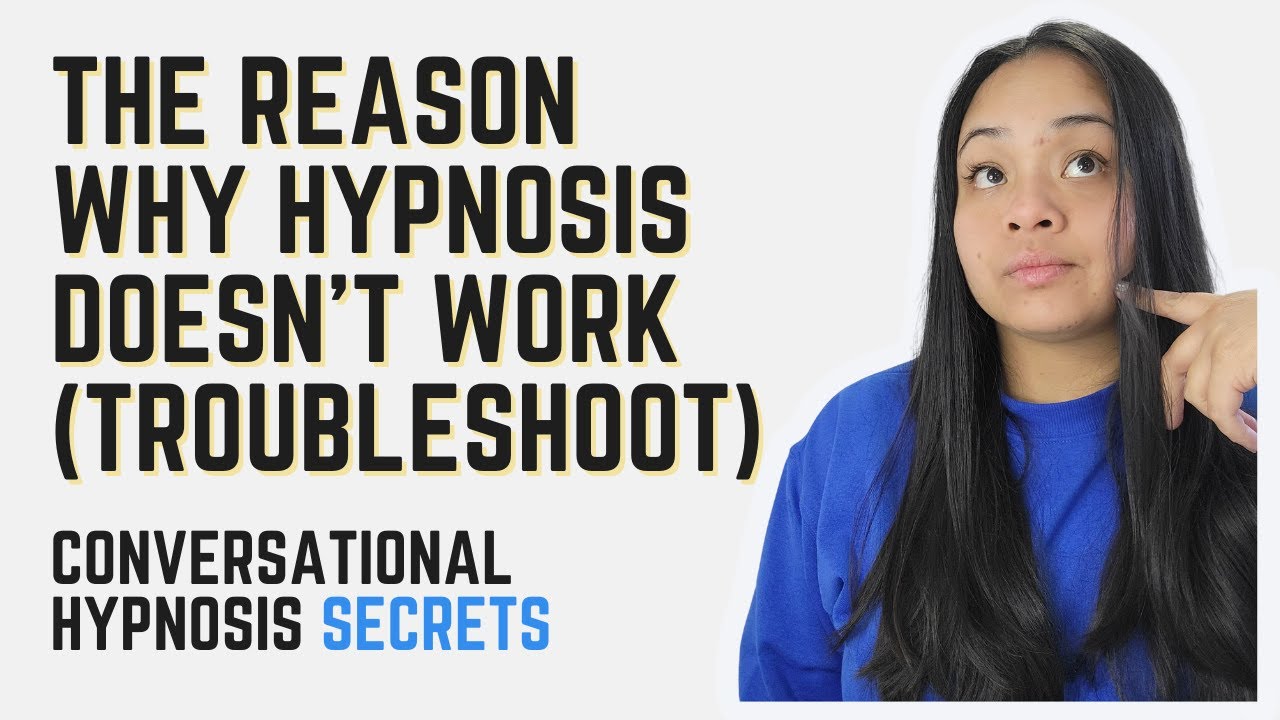 The Reason Why Hypnosis Doesn't Work (Troubleshoot) | Conversational Hypnosis - YouTube