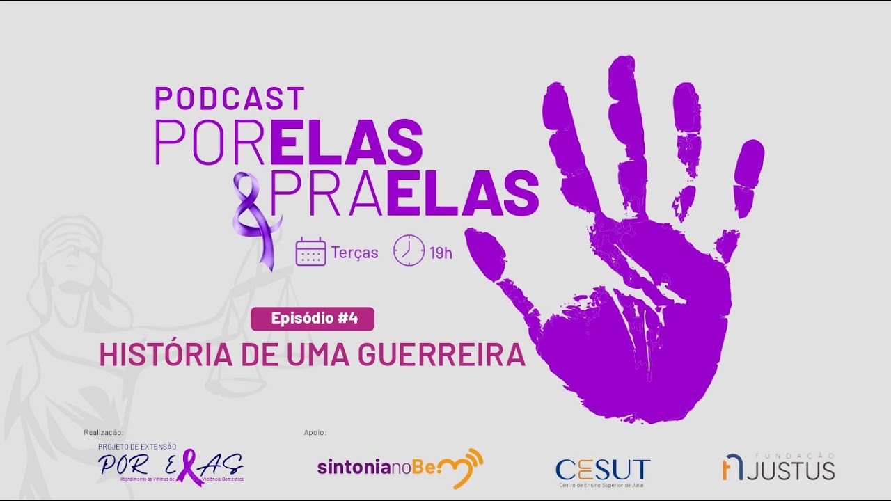 #4 Podcast POR ELAS & PRA ELAS - HISTÓRIA DE UMA GUERREIRA - YouTube
