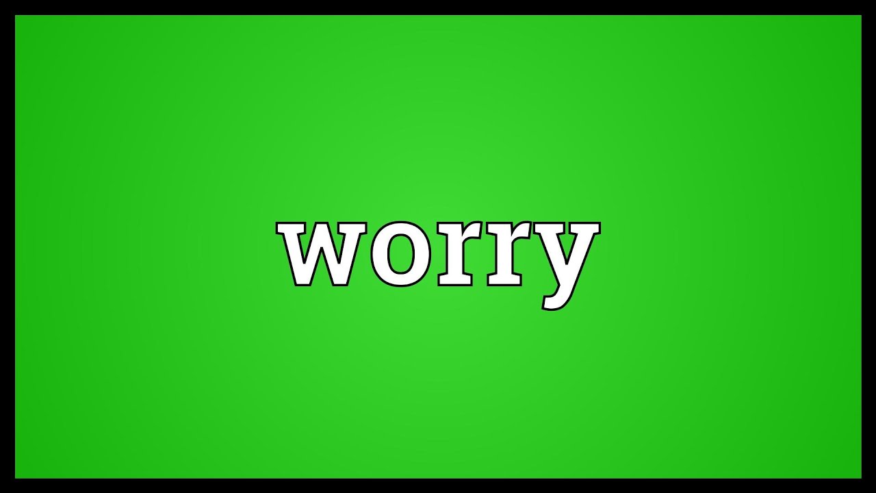 Worry Meaning YouTube