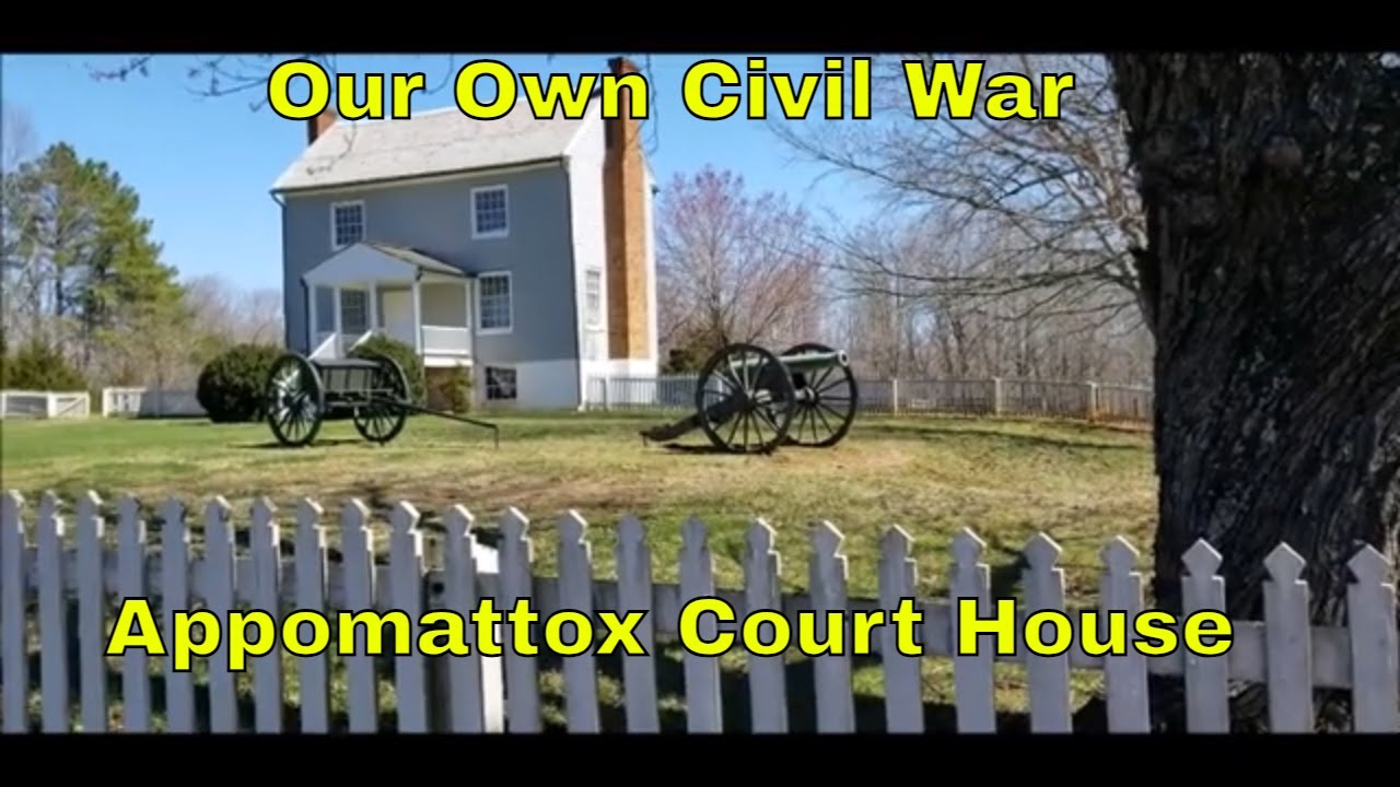 Our Own Civil War/ Appomattox Court House, Virgina - YouTube
