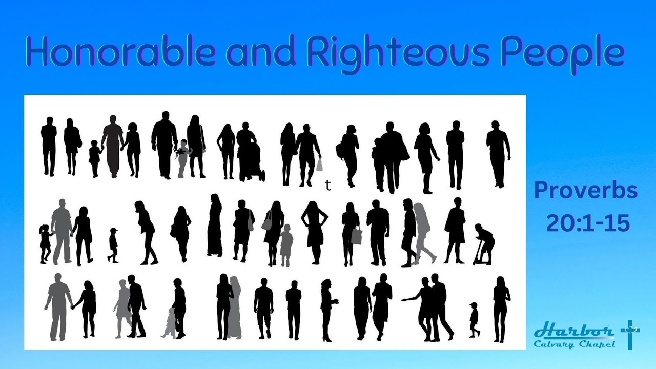 Honorable and Righteous People Proverbs 20:1-15 - YouTube