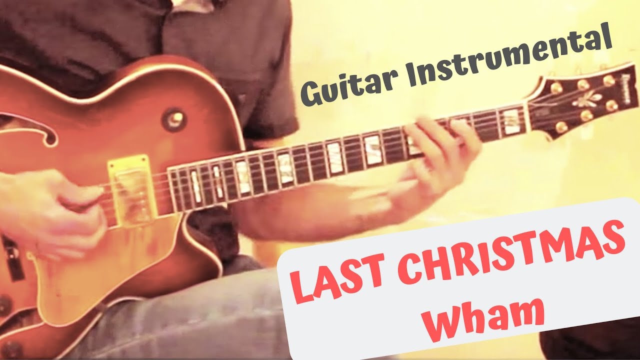 LAST CHRISTMAS - Wham - Guitar Instrumental Cover - YouTube