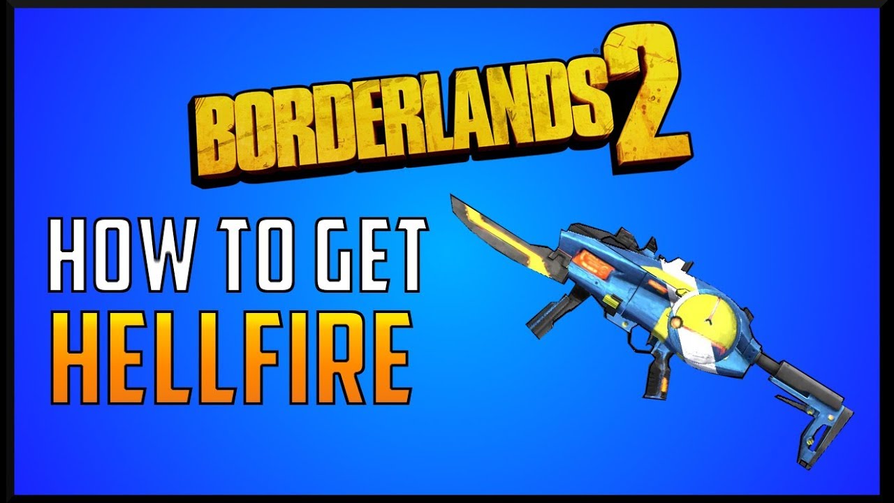 Borderlands 2 - How To Get Hellfire 2018!! - YouTube