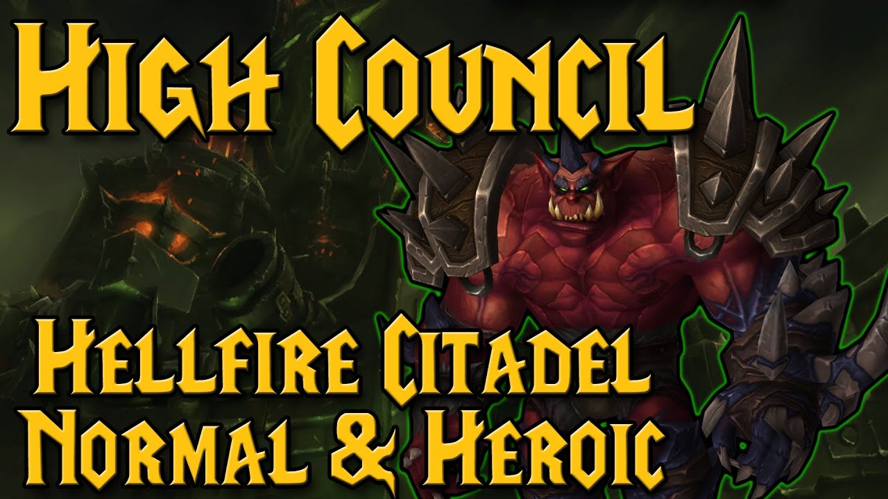 [HIGH COUNCIL] - [Hellfire Citadel Heroic & Normal Raid Guide] - YouTube