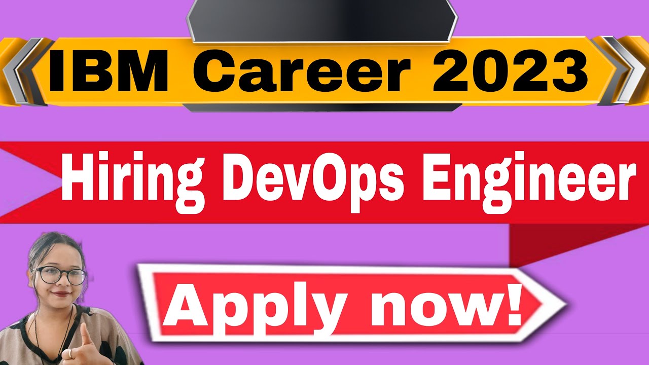 IBM Off Campus Careers 2023: Hiring As DevOps Engineer | Off Campus Recruitment 2023: Apply now ...