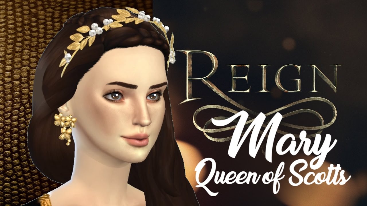 Mary Queen of Scotts from Reign | Create A Sim - YouTube