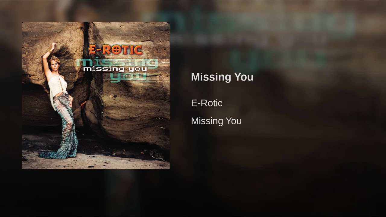 E-rotic missing you - YouTube