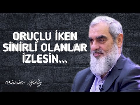 ORUÇLU İKEN SİNİRLİ OLANLAR İZLESİN | Nureddin Yıldız @acelmeli