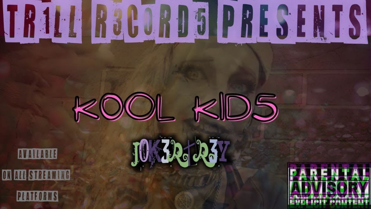 KOOL KIDS (OFFICIAL MUSIC VIDEO) - J0K3RTR3Y #J0K3RTR3Y,#TR1LLR3C0RD5,# ...