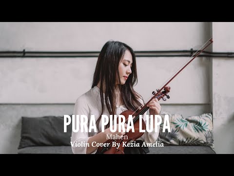 Pura Pura Lupa - Mahen Violin Cover by Kezia Amelia